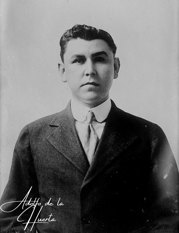 Adolfo de la Huerta: biografía, gobierno, aportaciones Adolfo de la Huerta: biografía, gobierno, aportaciones