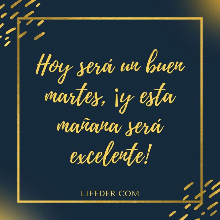 Feliz Martes: 100 Frases para Dedicar y Compartir + Imágenes - Lifeder