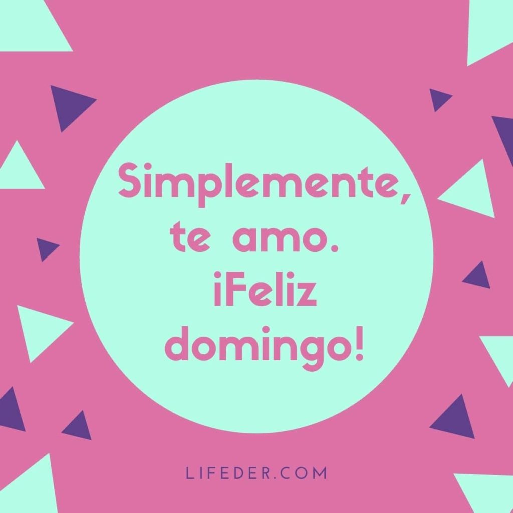 Feliz Domingo: +100 Frases e Imágenes para Dedicar