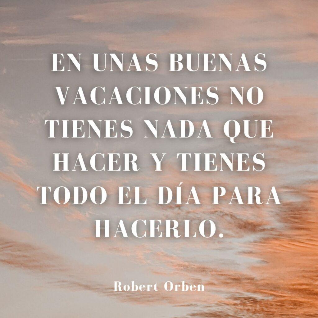 Buenas Frases De Vacaciones Las Mejores Frases Para Enviar Por