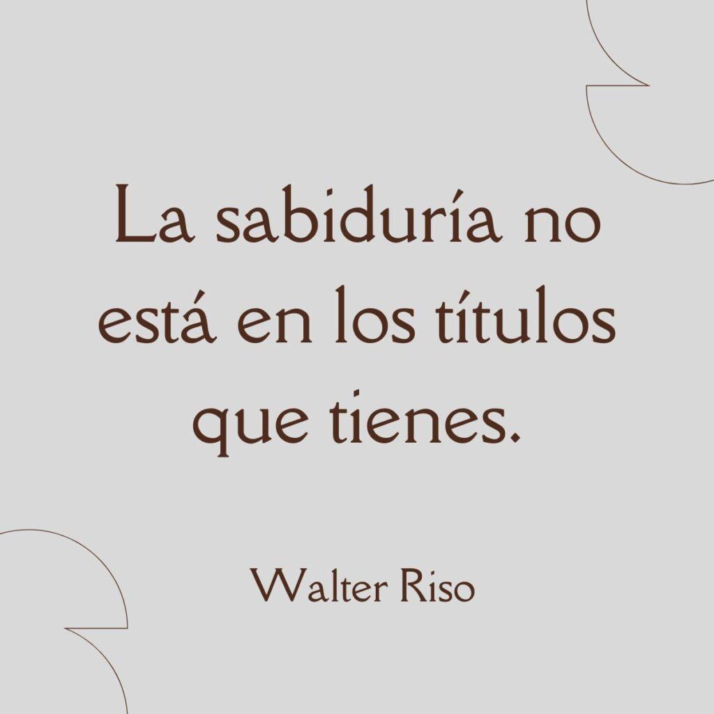 100+ frases de Walter Riso sobre la vida, amor, autoestima y felicidad