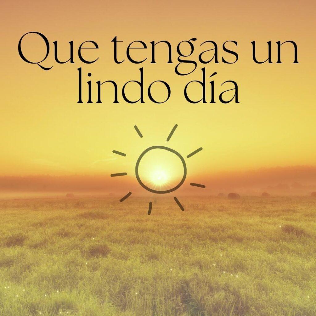 Que Tengas Un Lindo Dia 301 Frases Bonitas De Buenos Días Para