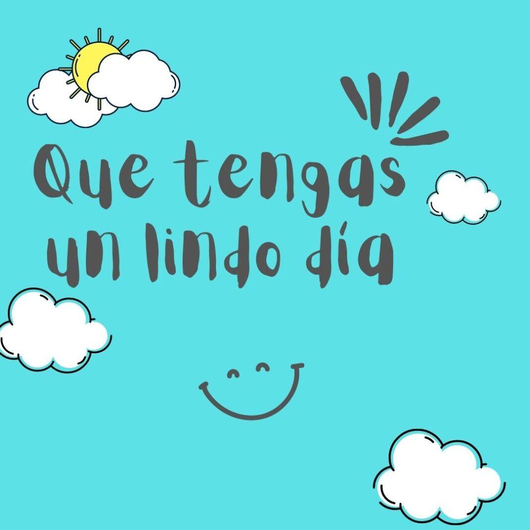 Que tengas un lindo día - 100 frases e imágenes bonitas