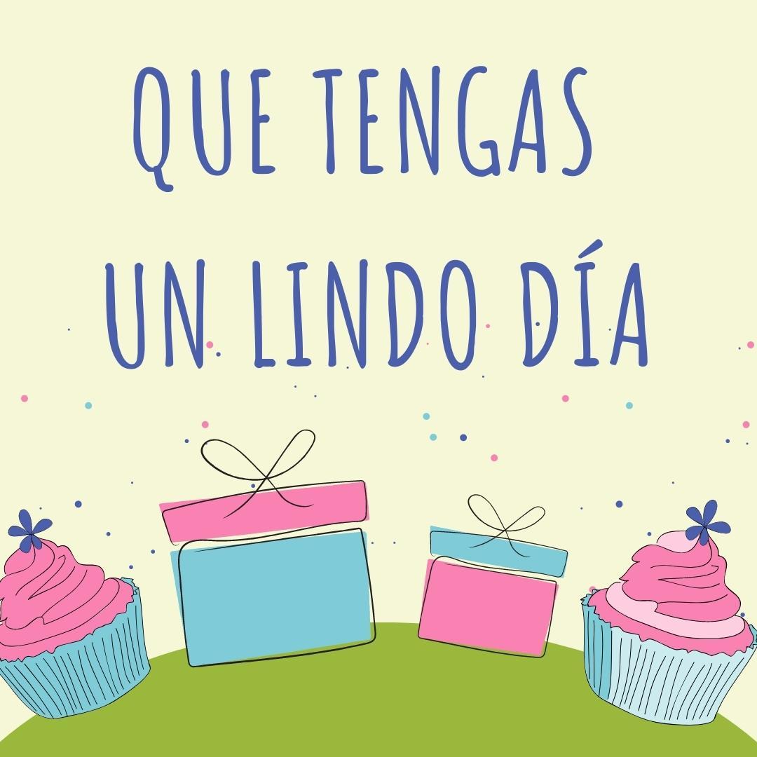 Que tengas un lindo día - 100 frases e imágenes bonitas