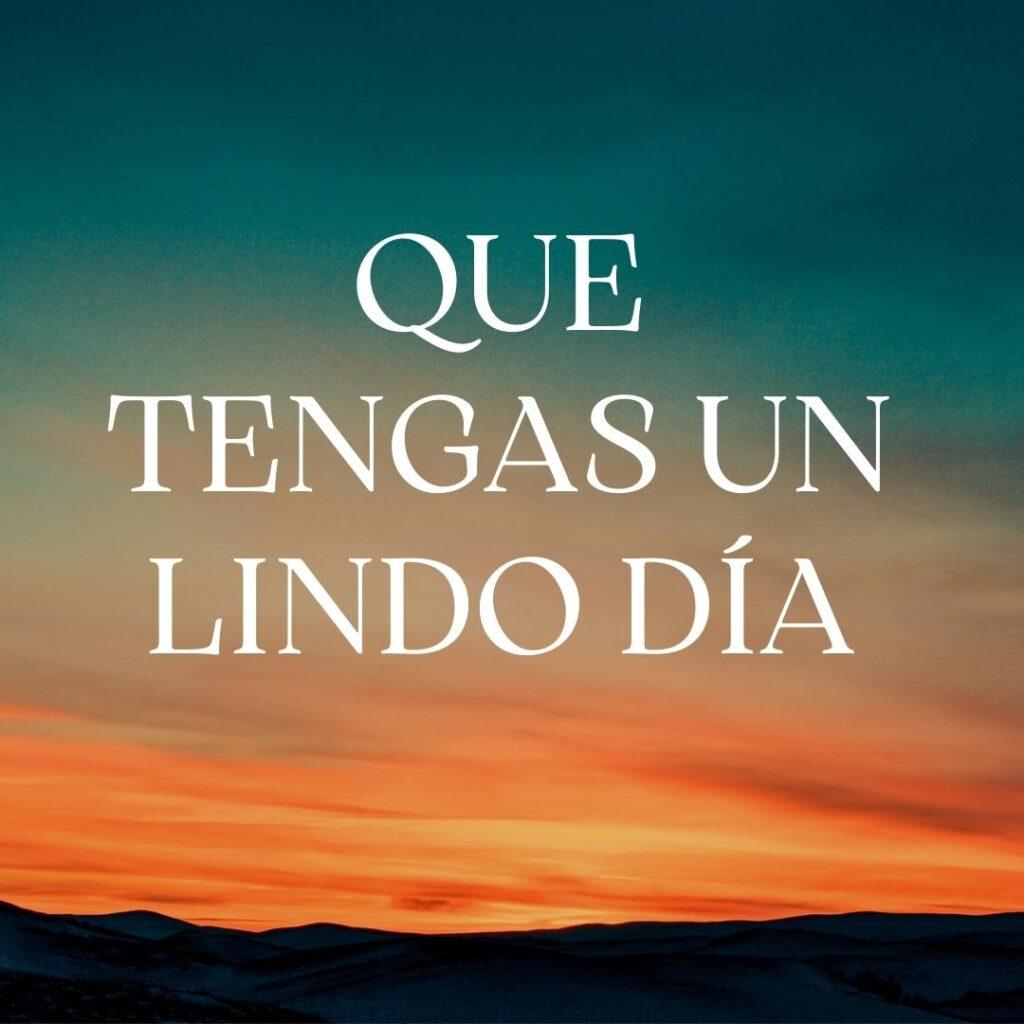 Que Tengas Un Lindo Dia Frases