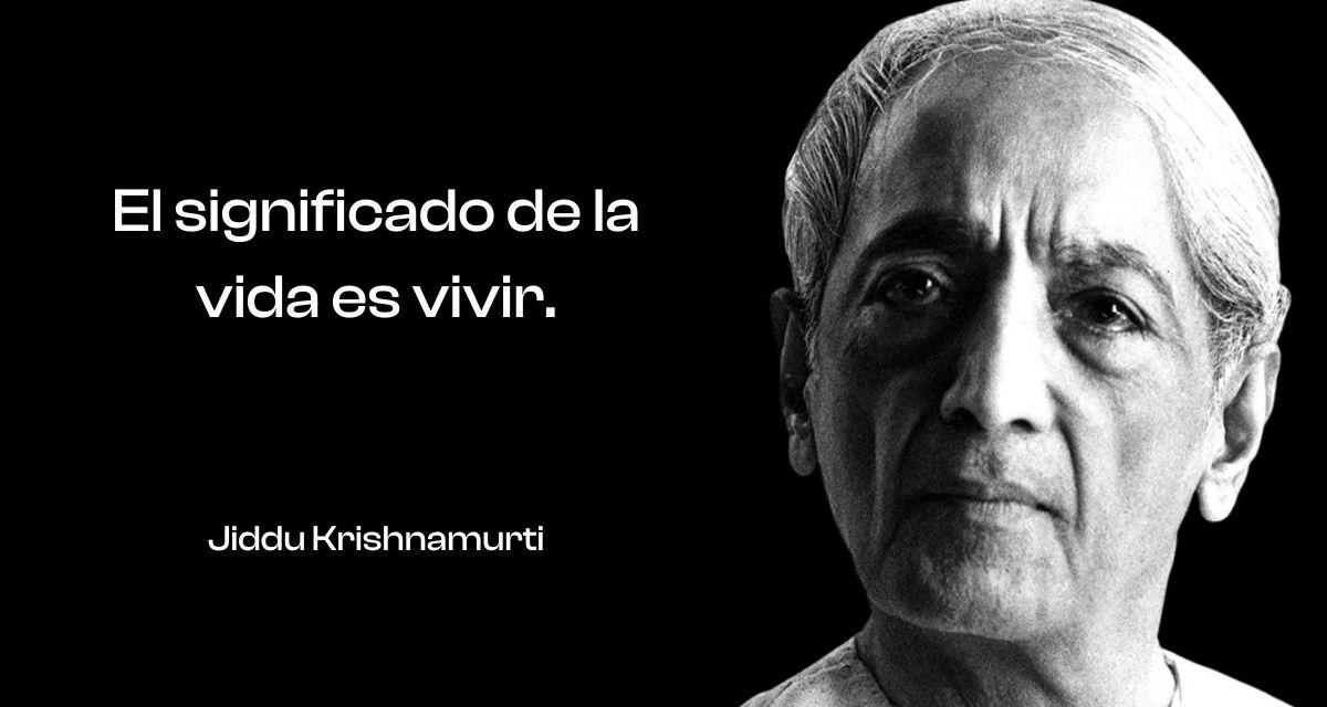 80+ frases de Krishnamurti sobre la vida, amor, miedo, verdad y más